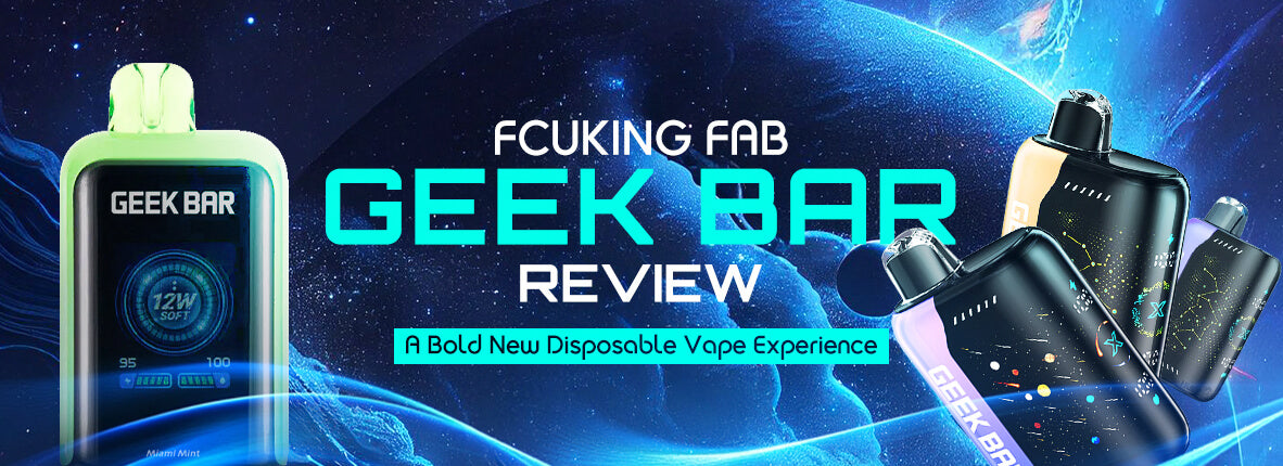 Fcuking Fab Geek Bar Review: A Bold Disposable Vape